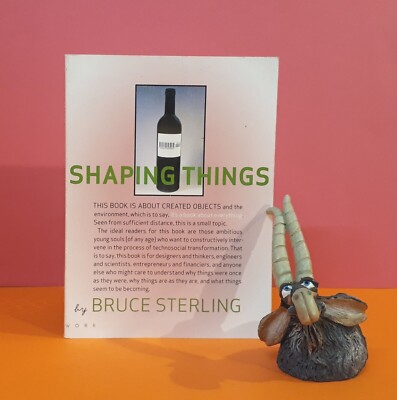 B Sterling: Shaping Things/science/engineering/design/technological ...