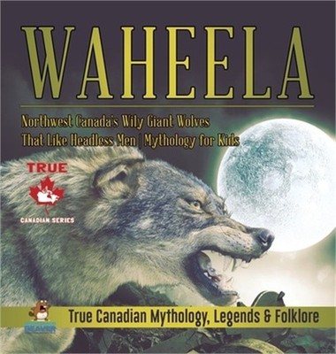 Waheela - Northwest Canada's Wily Giant Wolves That Like Headless Men ...