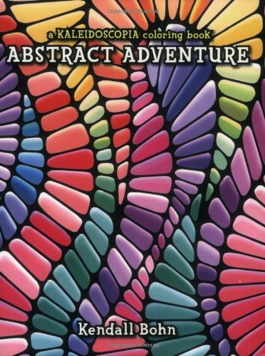 ABSTRACT ADVENTURE: A KALEIDOSCOPIA COLORING BOOK By Kendall Bohn ...