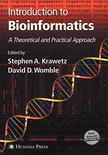 INTRODUCTION TO BIOINFORMATICS: A THEORETICAL AND By Stephen A. Krawetz ...