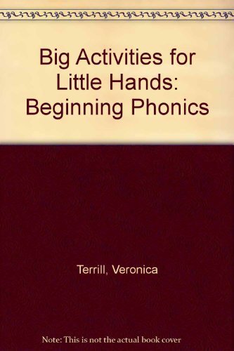 BIG ACTIVITIES FOR LITTLE HANDS: BEGINNING PHONICS By Veronica Terrill ...