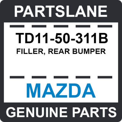 TD11-50-311B Mazda OEM Genuine FILLER, REAR BUMPER | eBay UK