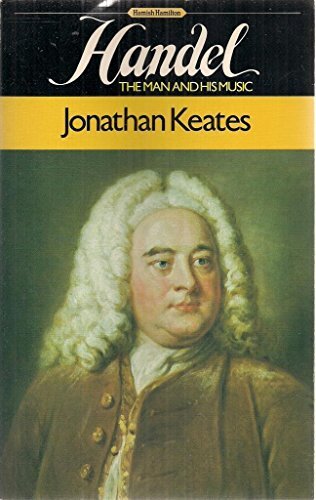 Handel: The Man and His Music By Jonathan Keates. 9780241117637 | eBay