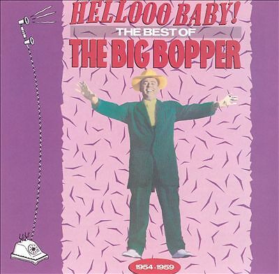 Hellooo Baby!: the Best of the Big Bopper, 1954-1959 by The Big Bopper ...