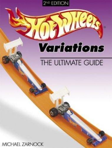 Hot Wheels Variations : The Ultimate Guide by Michael Zarnock (2004 ...