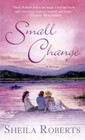 Small Change - Mass Market Paperback By Roberts, Sheila - GOOD ...