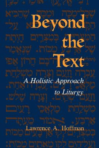 Beyond the Text: A Holistic Approach to Liturgy by Hoffman, Lawrence A ...