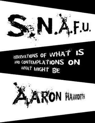 S. N. A. F. U. : Observations of What Is and Contemplations on What ...