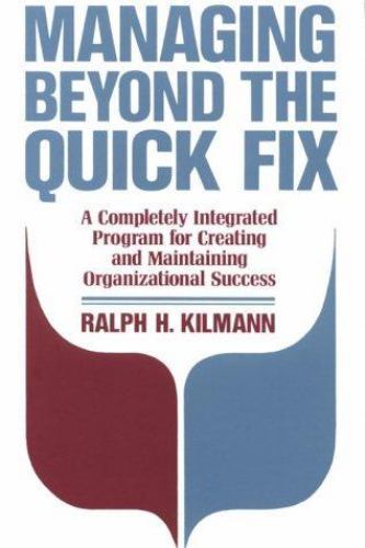Managing Beyond the Quick Fix: A Completely Integrated Program for ...