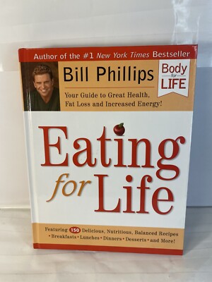 Eating For Life by Bill Phillips Hardcover Eat Fat Loss Health Recipes ...
