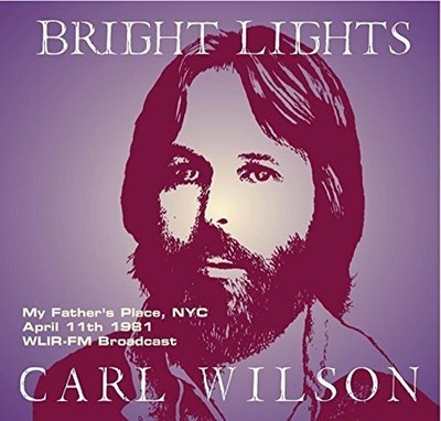 Carl Wilson Bright Lights: My Father's Place, Nyc April 11th 1981 CD ...