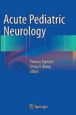 Acute Pediatric Neurology by Ching H. Wang (2016, Trade Paperback) for ...