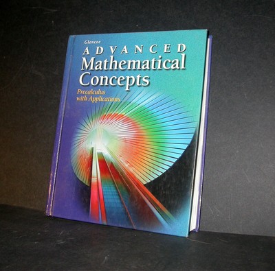 Glencoe ADVANCED Mathematical Concepts Precalculus with Applications ...