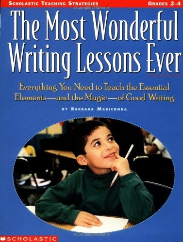 THE MOST WONDERFUL WRITING LESSONS EVER (GRADES 2-4) By Barbara ...