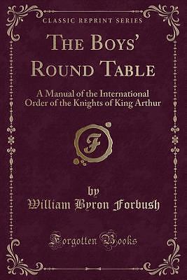 Boys' Round Table : A Manual of the International Order of the Knights ...