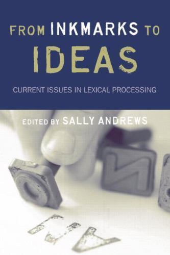 From Inkmarks to Ideas : Current Issues in Lexical Processing by Sally Andrews (2016, Trade ...