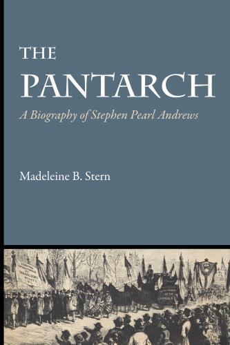 Pantarch : A Biography of Stephen Pearl Andrews, Paperback by Stern ...