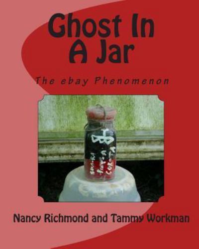 Ghost in a Jar : The e-Bay Phenomenon by Tammy Workman and Nancy ...