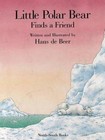 Little Polar Bear Finds a Friend - Hardcover By Hans de Beer - VERY ...