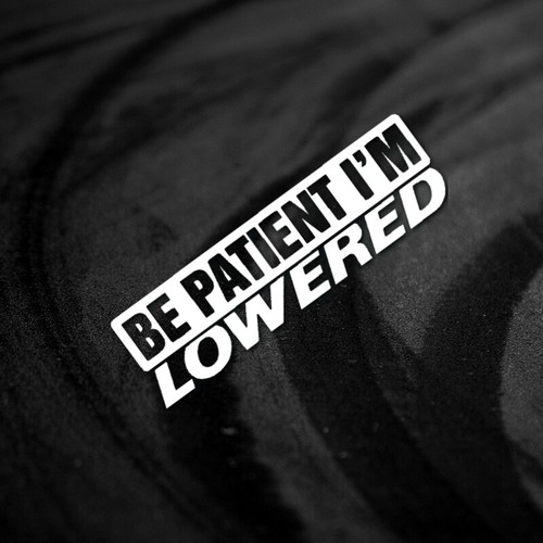 Be Patient, I'm Lowered Car Sticker Decal - Funny Bumper or Window ...