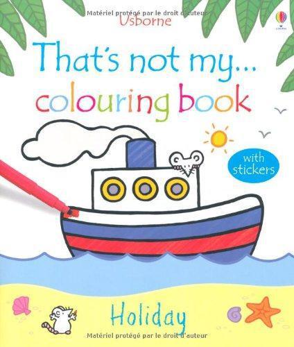 Holiday (That's Not My...Colouring Book) by Watt, Fiona 9781409530480 ...