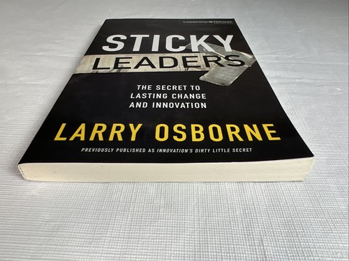 Sticky Leaders : The Secret to Lasting Change and Innovation by Larry ...