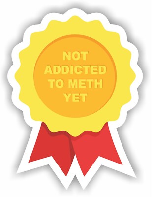 NOT ADDICTED TO METH YET FUNNY PRANK Car magnet Magnetic Bumper Sticker ...