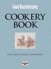 Good Housekeeping Cookery Book: The Cooks Classic Companion (Good ...
