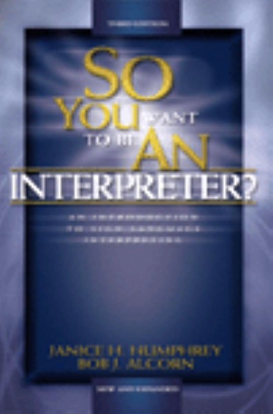 So You Want to Be an Interpreter? : An Introduction to Sign Language ...