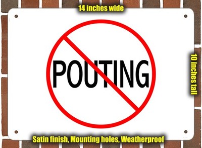 Metal Sign - NO POUTING - 14x10 inches | eBay