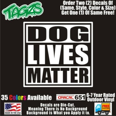 Dog Lives Matter Funny DieCut Vinyl Window Decal Sticker Car Truck SUV ...