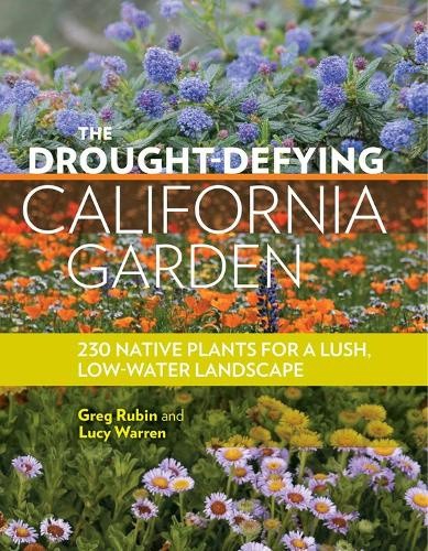 The Drought-Defying California Garden: 230 Native Plants for a Lush ...