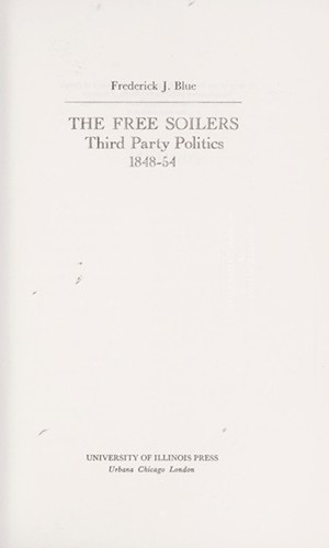 The Free Soilers Hardcover Frederick J. Blue 9780252003080| eBay