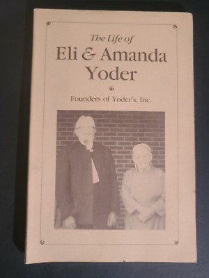 1992 The Life of Eli & Amanda Yoder: Founders of Yoder's, Inc. 92 Page ...