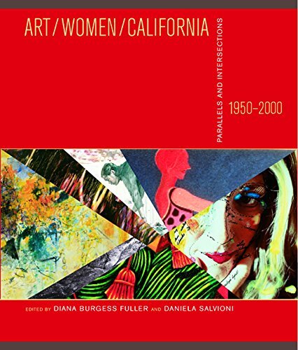 ART/WOMEN/CALIFORNIA, 1950-2000: PARALLELS AND By Diana Burgess Fuller ...