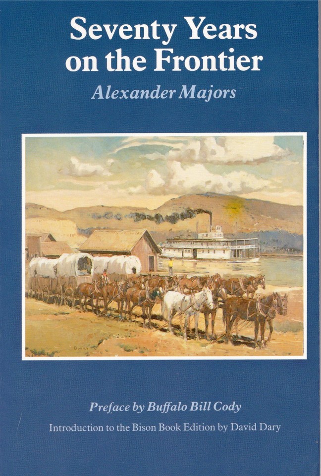 Seventy Years on the Frontier: Alexander Majors' Memoirs of a Lifetime ...