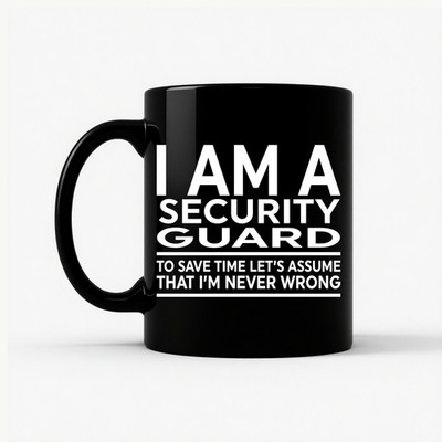 Funny Security Guard Mug I'm Never Wrong Logo Design Maker Gift 11oz ...