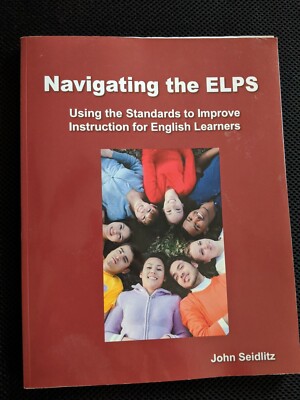 Navigating the ELPS Using the New Standards to Improve Instruction for ...