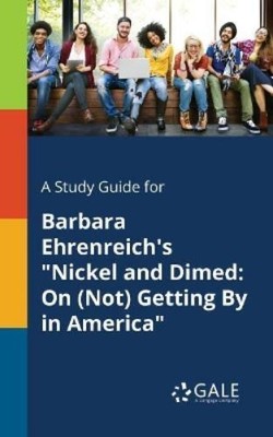 Cengage Learning G A Study Guide for Barbara Ehrenreich's "Nickel and ...
