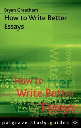 Palgrave Study Guides Ser.: How to Write Better Essays by Bryan ...