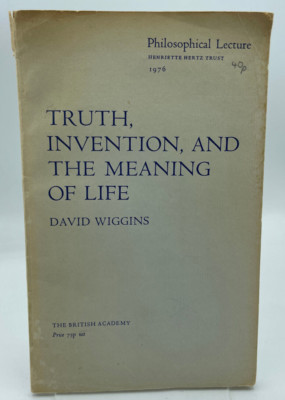 Truth, Invention, and the Meaning of Life - David Wiggins - 1976 ...