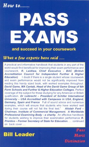 How to Pass Exams: And Succeed in Your Coursework by Bill Leader ...