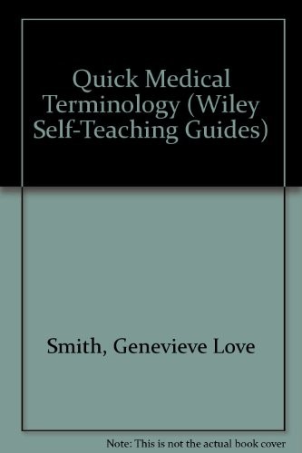 QUICK MEDICAL TERMINOLOGY (A SELF-TEACHING GUIDE) By Genevieve Love ...