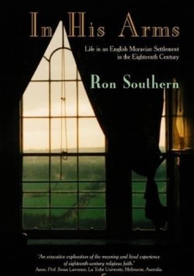 Ron Southern In His Arms: Life in an English Moravian Se (Paperback ...