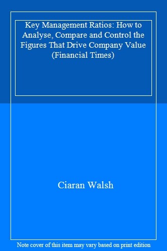 Key Management Ratios: How to Analyse, Compare and Control the F ...
