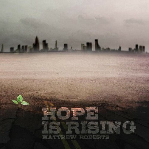 Hope Is Rising - Music CD - Matthew Roberts - 2010-12-21 - CD Baby ...