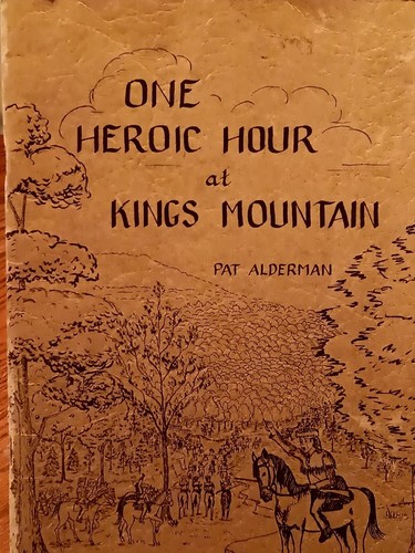 ONE HEROIC HOUR AT KINGS MOUNTAIN 1780 BY PAT ALDERMAN | eBay