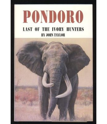 Pondoro Last Ivory Hunter African Safari Big Game Hunting Africa ...