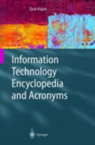 Information Technology Encyclopedia and Acronyms : A Comprehensive ...