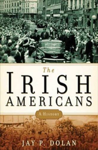 The Irish Americans: A History - Hardcover By Dolan, Jay P. - VERY GOOD ...